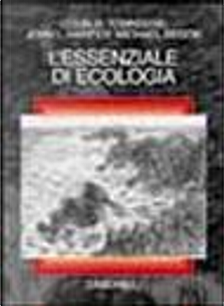 L'essenziale di ecologia di Colin R. Townsend, John L. Harper, Michael ...
