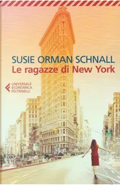 Le ragazze di New York by Susie Orman Schnall, Feltrinelli (UEF), Paperback - Anobii