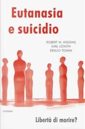 Eutanasia e suicidio. Liberi di morire?, de Ersilio Tonini, Karl Löwith ...
