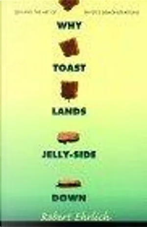 Why Toast Lands Jelly-Side Down di Robert Ehrlich, Princeton University ...
