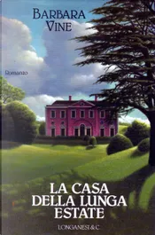 La casa della lunga estate by Barbara Vine, Longanesi, Other - Anobii