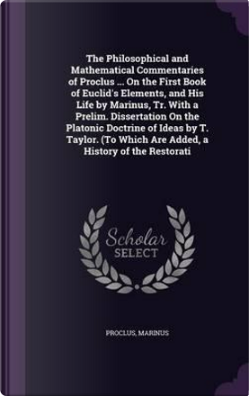 The Philosophical and Mathematical Commentaries of Proclus on the First ...