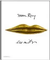 Man Ray Lee Miller: Partners in Surrealism by Phillip Prodger, Merrell ...
