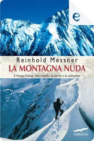 La montagna nuda di Reinhold Messner, Corbaccio, eBook - Anobii