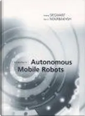 《Introduction to Autonomous Mobile Robots》，Illah Reza Nourbakhsh, Roland Y. Siegwart著，MIT Press ...