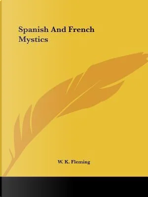 Spanish and French Mystics by W. K. Fleming, Kessinger Pub, Paperback ...