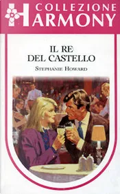 Il re del castello by Stephanie Howard, Harlequin Mondadori (Harmony ...
