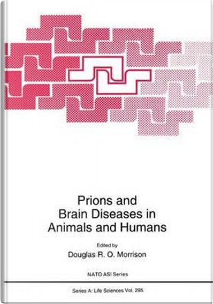Prions and Brain Diseases in Animals and Humans de North Atlantic ...