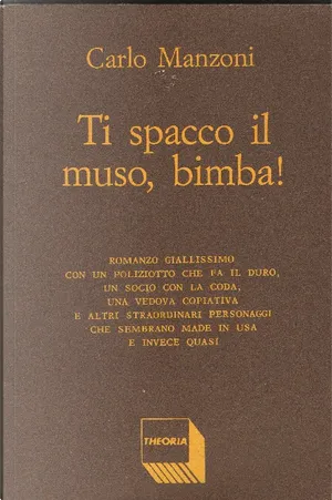 Ti spacco il muso, bimba! by Carlo Manzoni, Theoria, Other - Anobii