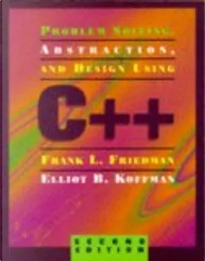 Problem Solving, Abstraction and Design Using C++ von Elliot B. Koffman, Frank L. Friedman ...