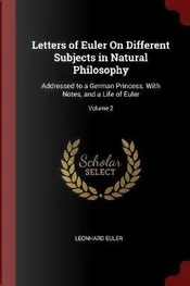 Letters of Euler on Different Subjects in Natural Philosophy di ...