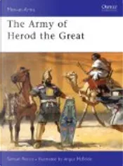 《The Army of Herod the Great》，Samuel Rocca著，Osprey (Men-at-Arms, 443 ...