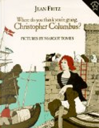 Where Do You Think You're Going, Christopher Columbus? di Jean Fritz ...