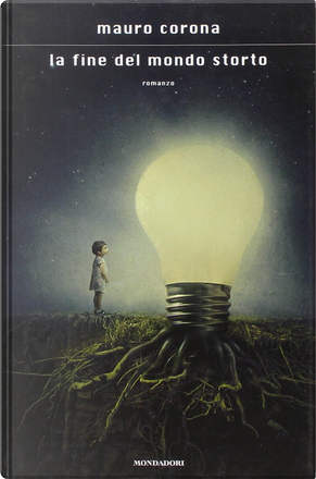 La fine del mondo storto di Mauro Corona, Mondadori, Copertina rigida ...