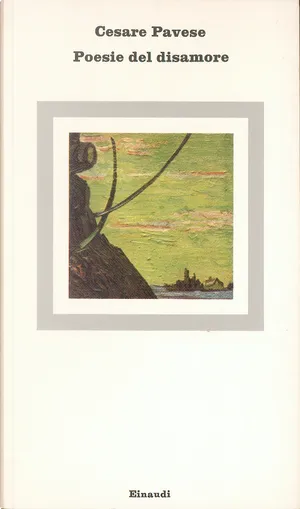 Poesie del disamore e altre poesie disperse by Cesare Pavese, Einaudi (Opere di Cesare Pavese 11 ...