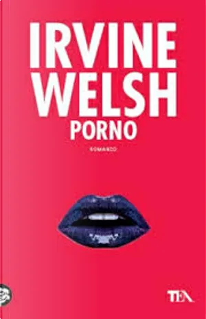 Porno by Irvine Welsh, TEA, Paperback - Anobii