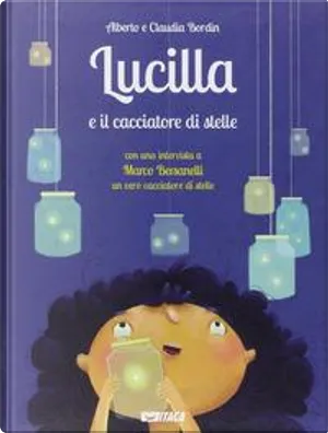 Lucilla e il cacciatore di stelle by Alberto Bordin, Marco Bersanelli, Itaca (Castel Bolognese ...