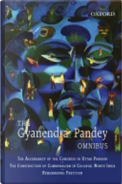 Gyanendra Pandey「The Gyanendra Pandey Omnibus: Comprising The ...