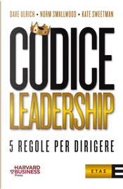 Dave Ulrich, Kate Sweetman, Norm Smallwood「Codice leadership. Cinque ...