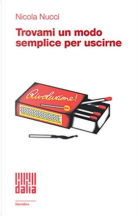 Trovami un modo semplice per uscirne di Nicola Nucci, Dalia Edizioni ...