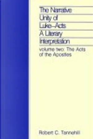 Narrative Unity of Luke-Acts by Robert C. Tannehill, Augsburg Fortress ...