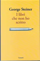 Reviews of I libri che non ho scritto by George Steiner - Anobii