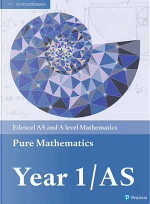 Edexcel AS and A level Mathematics Pure Mathematics Year 1/AS Textbook ...