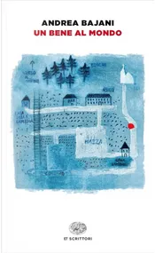 Un bene al mondo by Andrea Bajani, Einaudi, Paperback - Anobii