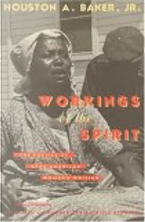 Workings of the Spirit von Houston A. Baker, The University of Chicago ...