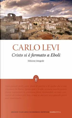 Cristo si è fermato a Eboli de Carlo Levi, Newton Compton Editori ...