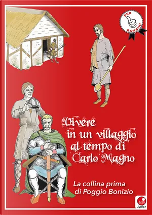Vivere in un villaggio al tempo di Carlo Magno. La collina prima di ...