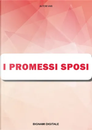 I promessi sposi di A. M. Bignami, E. Bignami, L. Bignami, Bignami ...