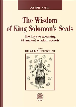 The Wisdom of King Solomon’s Seals. the Keys to Accessing 44 Ancient Wisdom Secrets by Joseph ...