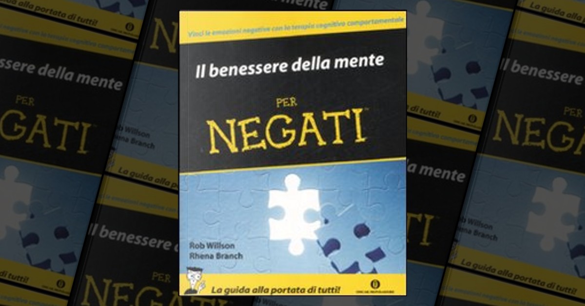 Il benessere della mente per negati di Rhena Branch, Rob Wilson ...