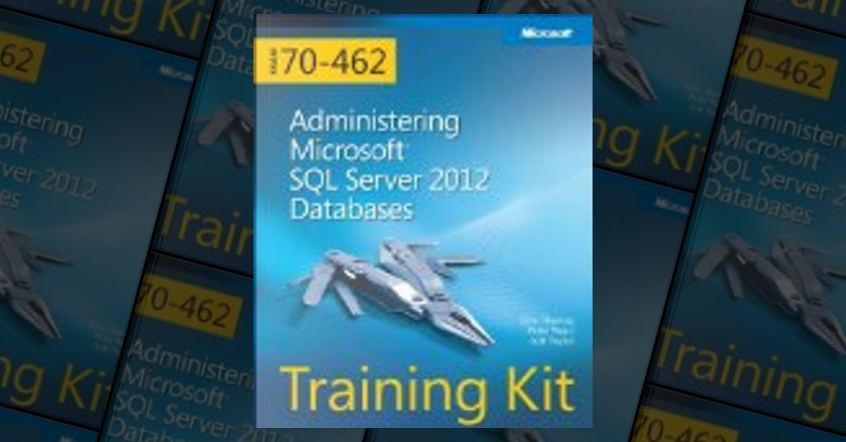 《Training Kit Exam 70-462: Administering Microsoft SQL Server 2012 ...