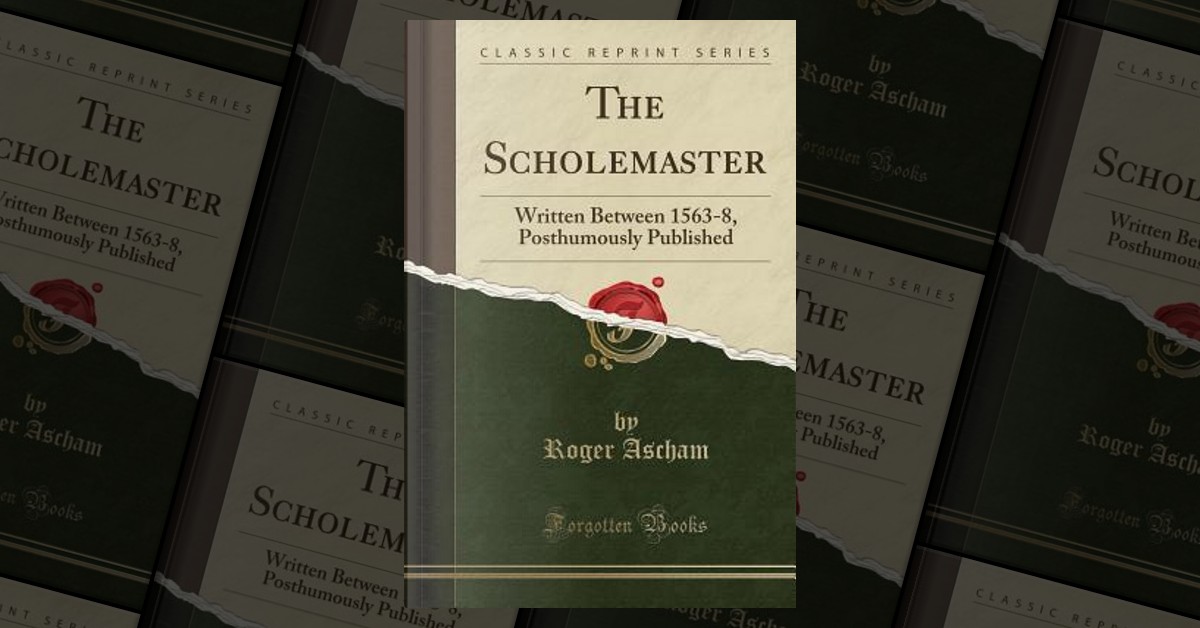 The Scholemaster by Roger Ascham, LULU PR, Paperback - Anobii