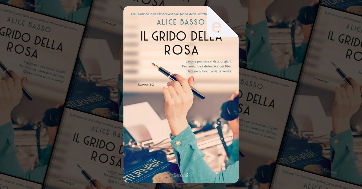 Il grido della rosa di Alice Basso, Garzanti, eBook - Anobii