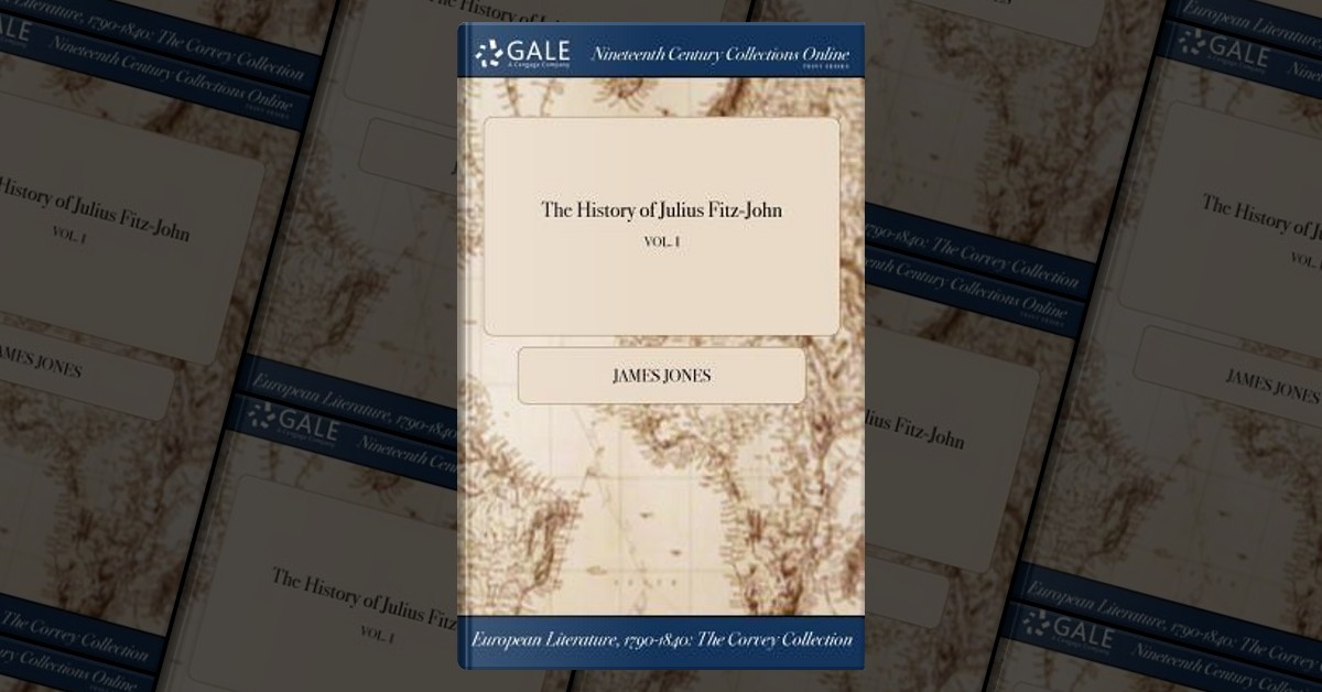 James Jones「The History of Julius Fitz-John; VOL. I」，Gale NCCO, Print ...