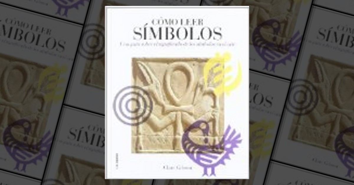 Cómo leer símbolos: un curso intensivo sobre el significado de los ...
