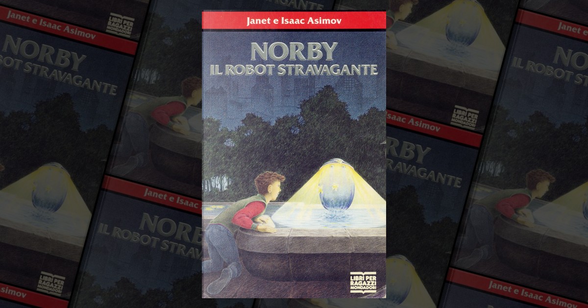 Norby, il robot stravagante by Isaac Asimov, Janet Asimov, Mondadori ...