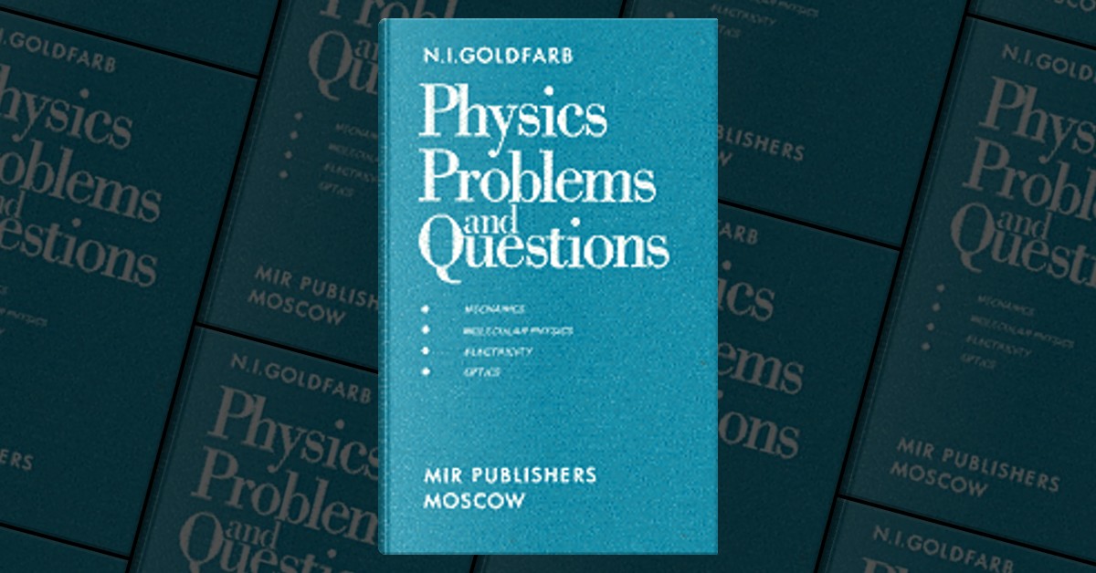 Physics Problems and Questions by N. I. Goldfarb, Mir, Hardcover - Anobii