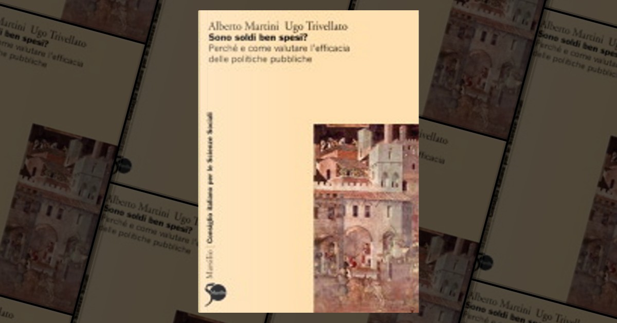 Sono soldi ben spesi? di Alberto Martini, Ugo Trivellato, Marsilio ...