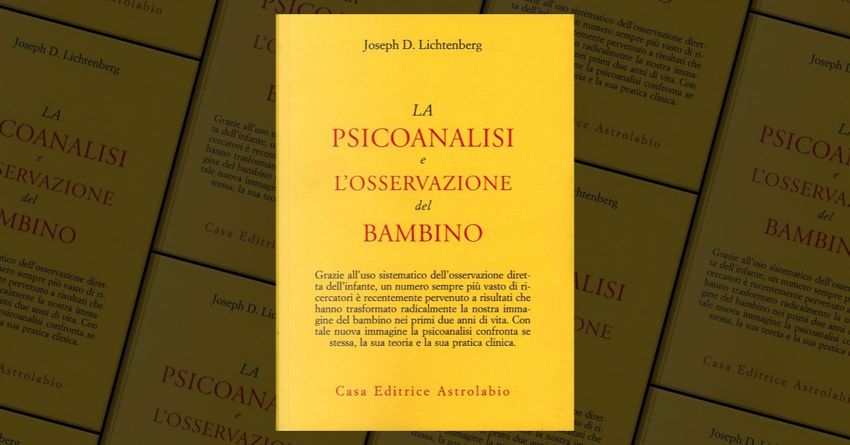 La psicoanalisi e l'osservazione del bambino by Joseph D. Lichtenberg ...