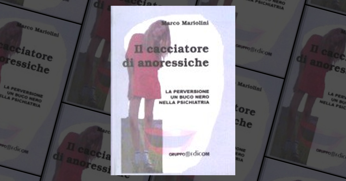 Il cacciatore di anoressiche by Marco Mariolini, Gruppo Edicom ...
