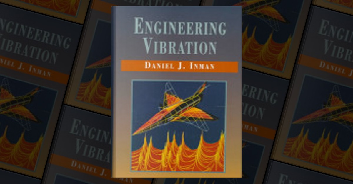 Engineering Vibration by Daniel J. Inman, Prentice Hall, Hardcover - Anobii