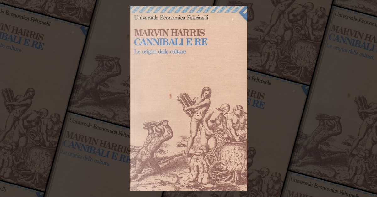 Cannibali e Re di Marvin Harris, Feltrinelli, Paperback - Anobii
