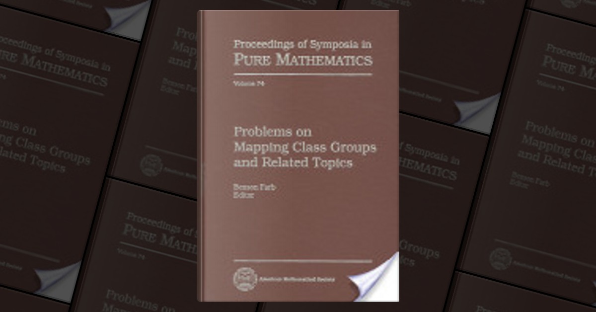 Problems on mapping class groups and related topics by Benson Farb ...