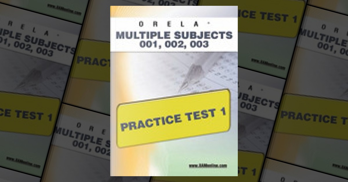 ORELA Multi-Subject 001, 002, 003 Practice Test 1 by Sharon Wynne ...