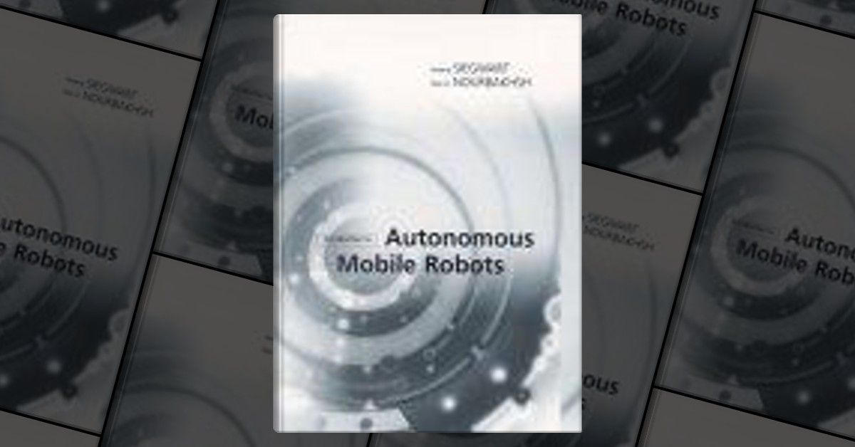 《Introduction to Autonomous Mobile Robots》，Illah Reza Nourbakhsh, Roland Y. Siegwart著，MIT Press ...