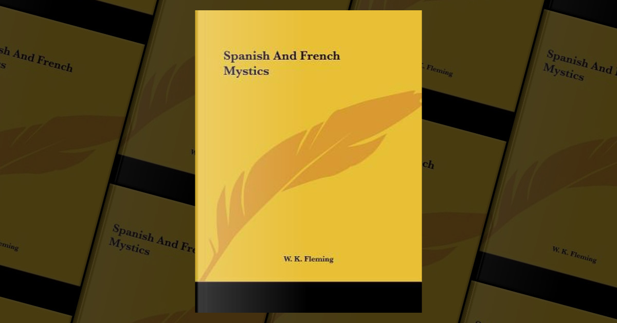 Spanish and French Mystics by W. K. Fleming, Kessinger Pub, Paperback ...